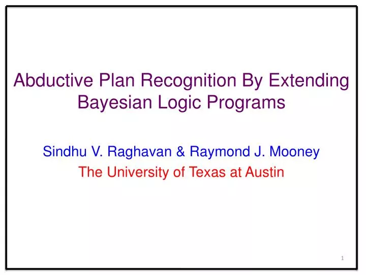 PPT - Abductive Plan Recognition By Extending Bayesian Logic Programs PowerPoint Presentation ...