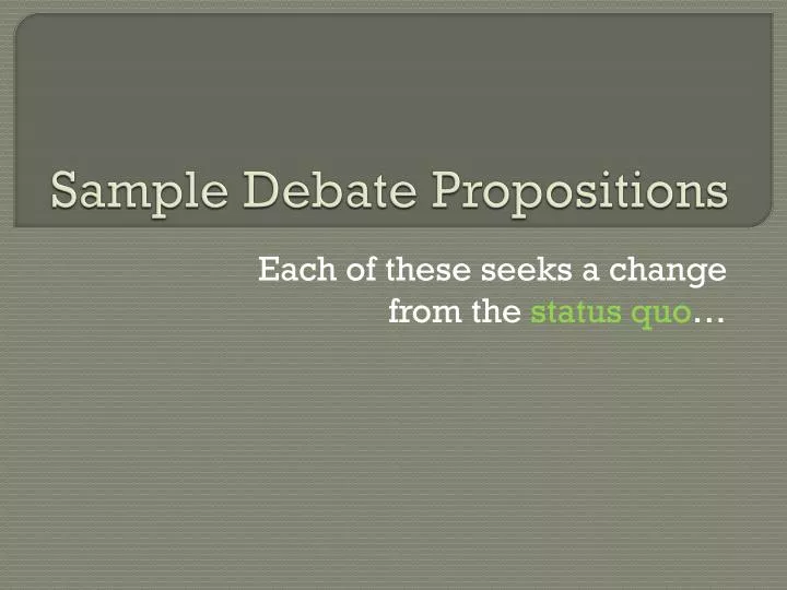 PPT - Sample Debate Propositions PowerPoint Presentation, free download - ID:5141160