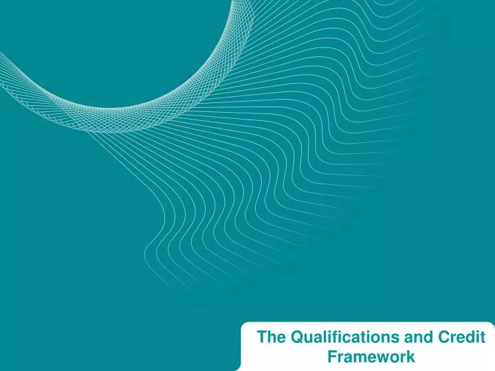 PPT - The Qualifications and Credit Framework PowerPoint Presentation ...