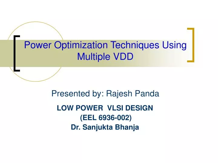 PPT - Power Optimization Techniques Using Multiple VDD Presented by: Rajesh Panda PowerPoint ...