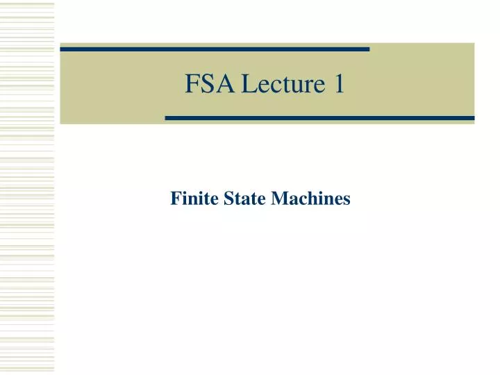 PPT - FSA Lecture 1 PowerPoint Presentation, free download - ID:5142485