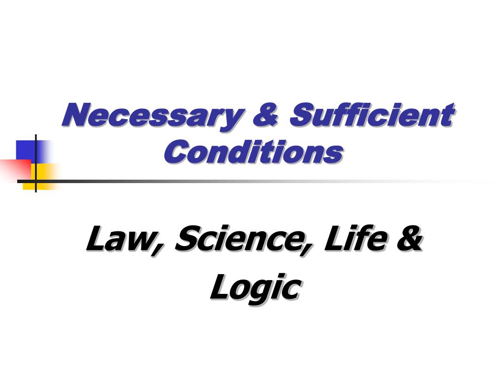 PPT - Necessary & Sufficient Conditions PowerPoint Presentation - ID ... PPT - Necessary & Sufficient Conditions PowerPoint Presentation - ID ...