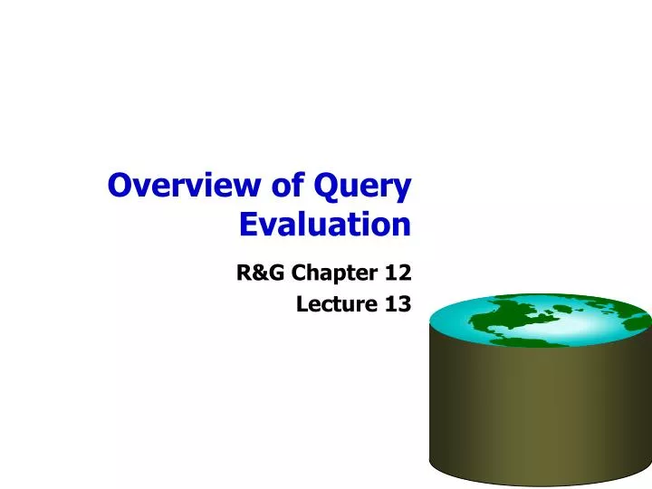 PPT - Overview of Query Evaluation PowerPoint Presentation, free ... PPT - Overview of Query Evaluation PowerPoint Presentation, free ...