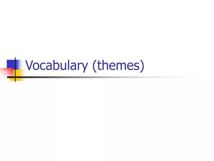 PPT - Vocabulary (themes) PowerPoint Presentation, free download - ID ...