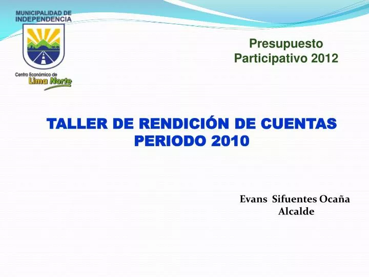 PPT - TALLER DE RENDICIÓN DE CUENTAS PERIODO 2010 Evans Sifuentes Ocaña ...