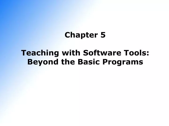 PPT - Chapter 5 Teaching with Software Tools: Beyond the Basic Programs PowerPoint Presentation ...