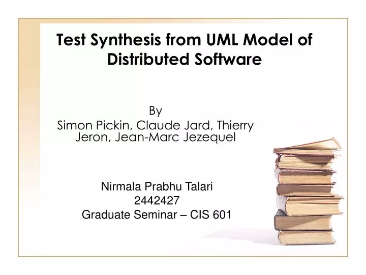 Ppt Test Synthesis From Uml Model Of Distributed Software Powerpoint Presentation Id5145158