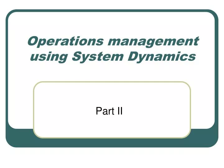 PPT - Operations management using System Dynamics PowerPoint ...