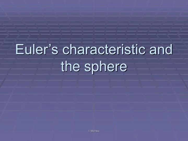 PPT - Euler’s characteristic and the sphere PowerPoint Presentation ...