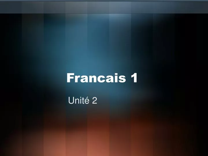 PPT - Francais 1 PowerPoint Presentation, free download - ID:5147514