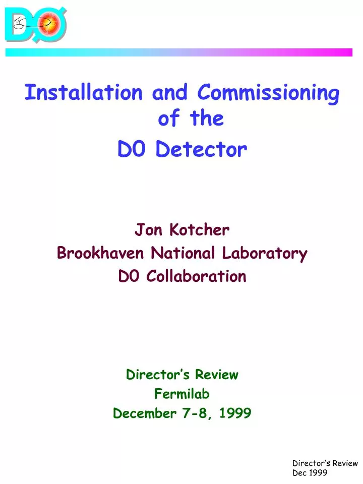 PPT - Installation and Commissioning of the D0 Detector PowerPoint ...