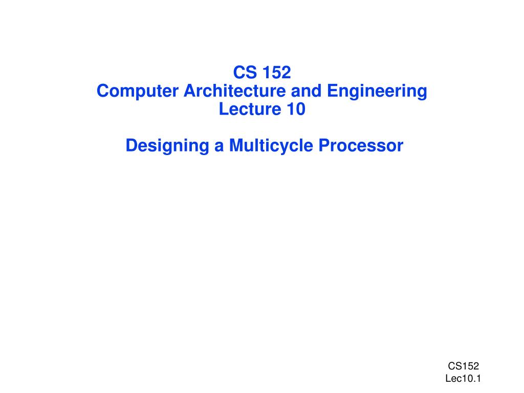 PPT - CS 152 Computer Architecture and Engineering Lecture 10 Designing ...