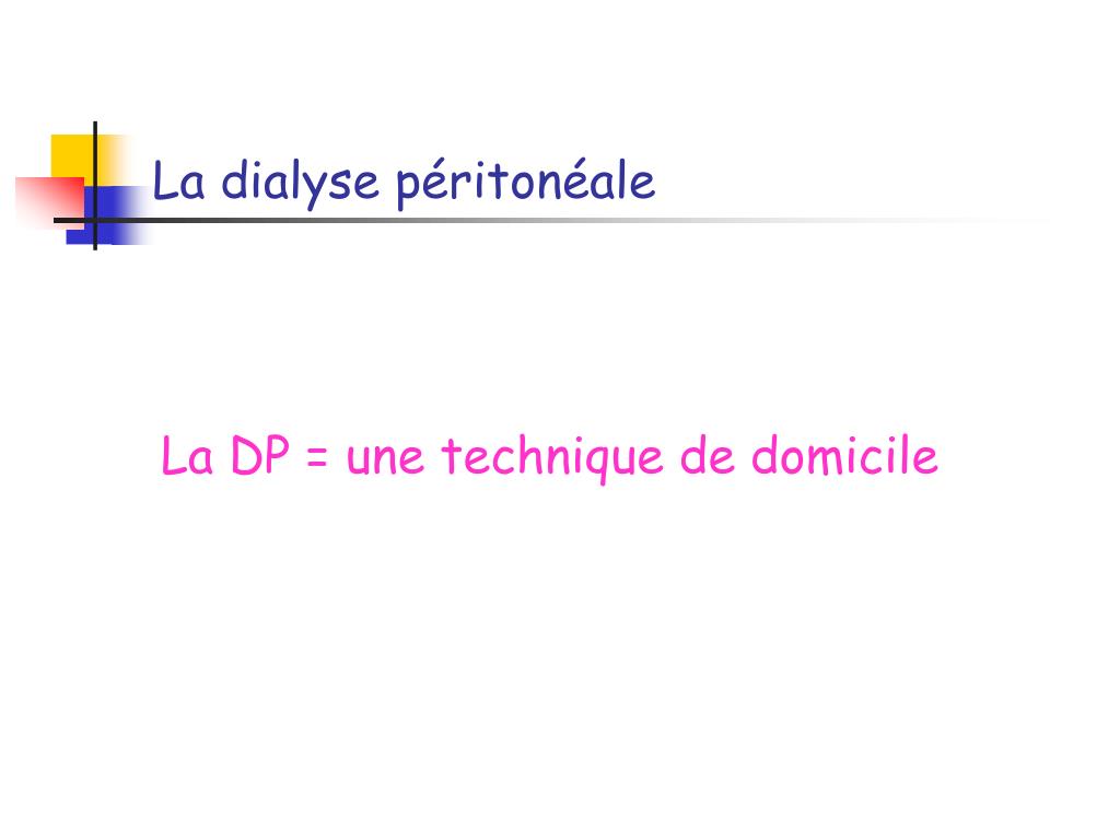 PPT - DIALYSE PERITONEALE: PRINCIPES, METHODES ET RÔLE INFIRMIER ...