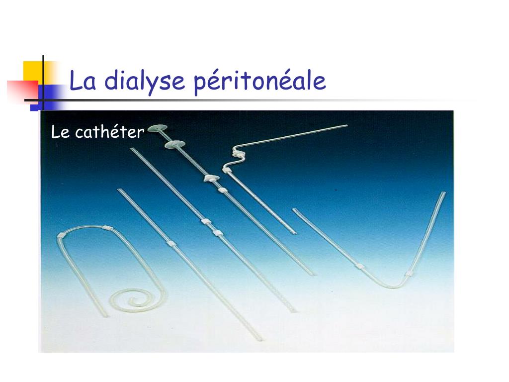 PPT - DIALYSE PERITONEALE: PRINCIPES, METHODES ET RÔLE INFIRMIER ...
