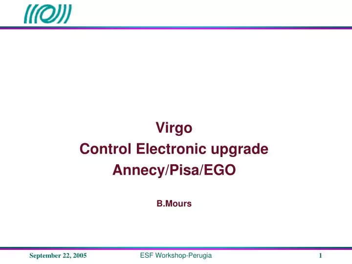 PPT - Virgo Control Electronic upgrade Annecy/Pisa/EGO B.Mours ...