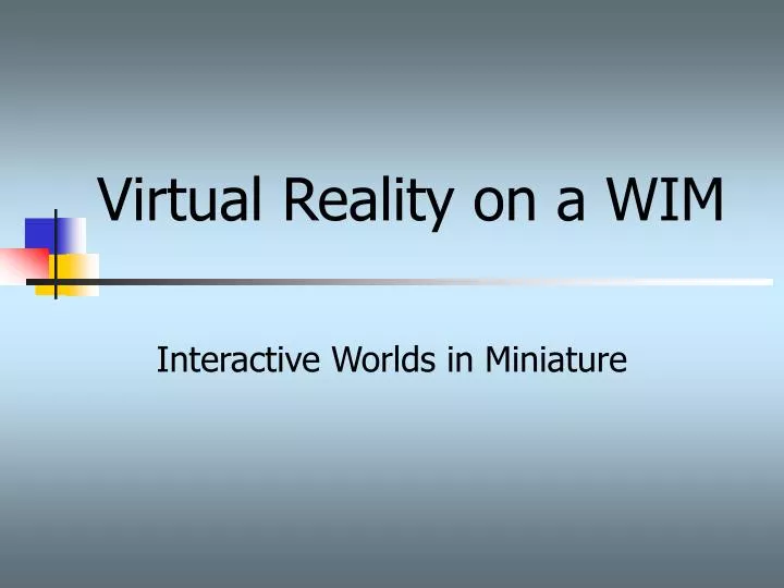 PPT - Virtual Reality on a WIM PowerPoint Presentation, free download ...