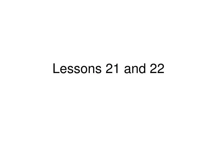 PPT - Lessons 21 and 22 PowerPoint Presentation, free download - ID:5149237