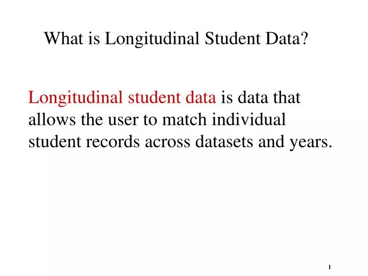 PPT - What is Longitudinal Student Data? PowerPoint Presentation, free ...