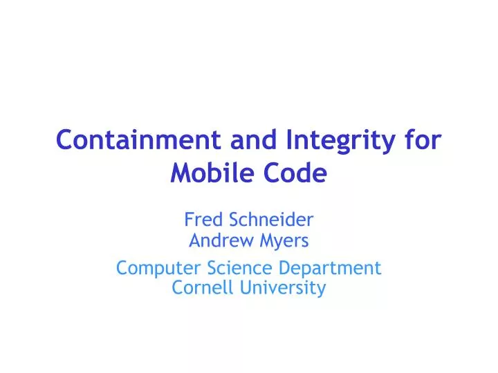 PPT - Containment and Integrity for Mobile Code PowerPoint Presentation ...