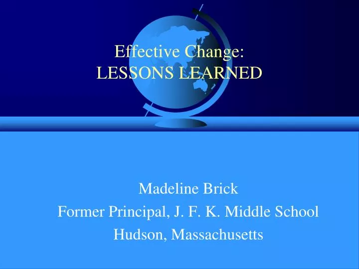 PPT - Effective Change: LESSONS LEARNED PowerPoint Presentation, free ...