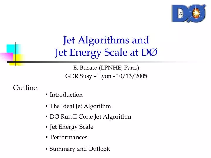 PPT - Jet Algorithms and Jet Energy Scale at D Ø PowerPoint ...