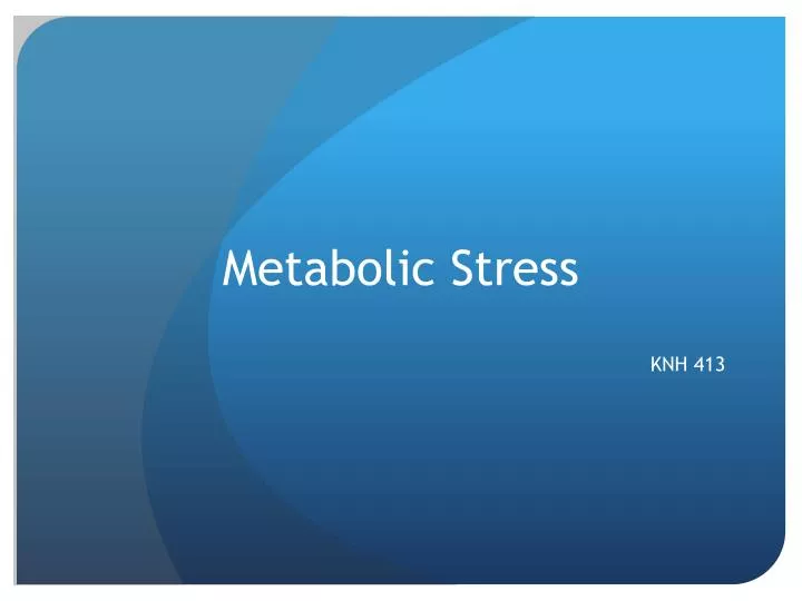 PPT - Metabolic Stress PowerPoint Presentation, free download - ID:5151927