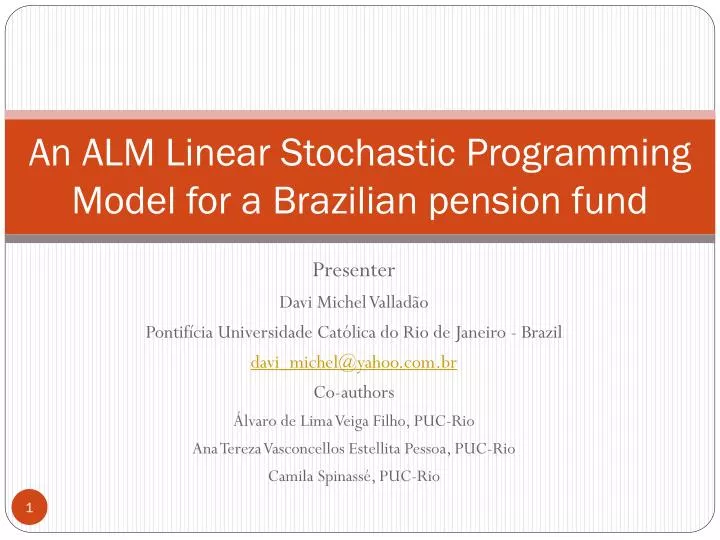 PPT - An ALM Linear Stochastic Programming Model for a Brazilian ...