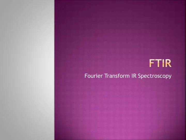PPT - FTiR PowerPoint Presentation, free download - ID:5154604