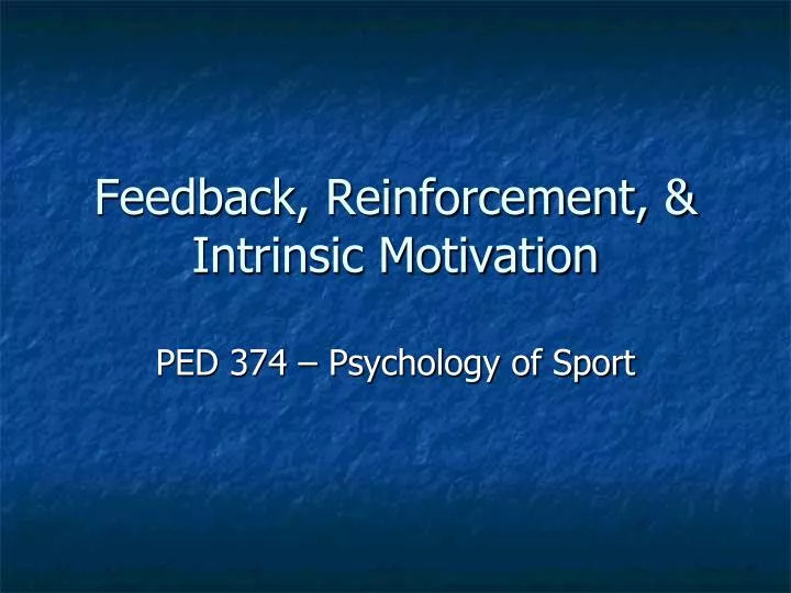 PPT - Feedback, Reinforcement, & Intrinsic Motivation PowerPoint ...