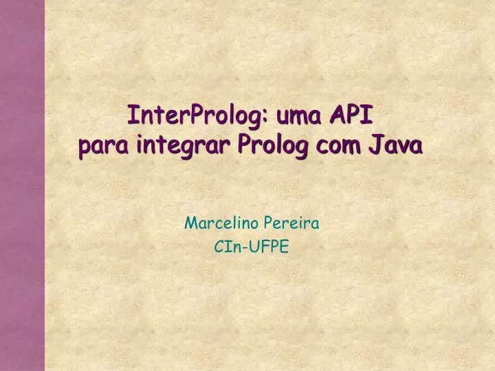 Ppt Interprolog Uma Api Para Integrar Prolog Com Java Powerpoint