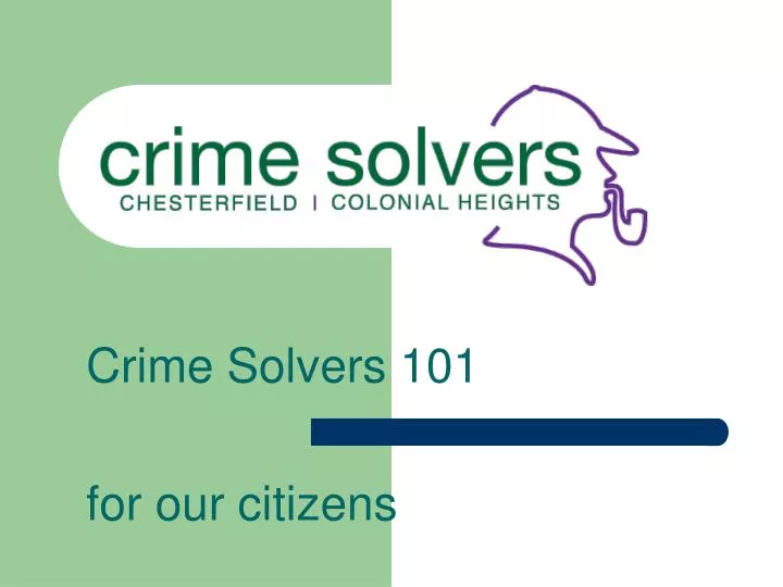PPT - Crime Solvers 101 for our citizens PowerPoint Presentation, free ...