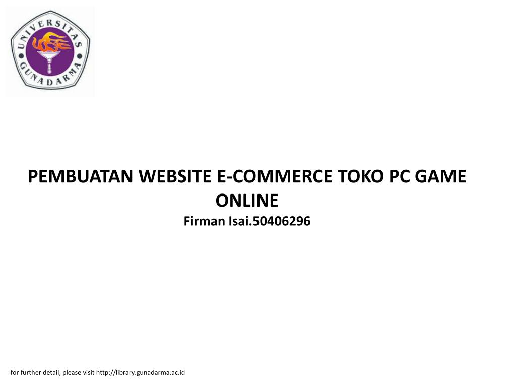 PPT - PEMBUATAN WEBSITE E-COMMERCE TOKO PC GAME ONLINE Firman Isai ...