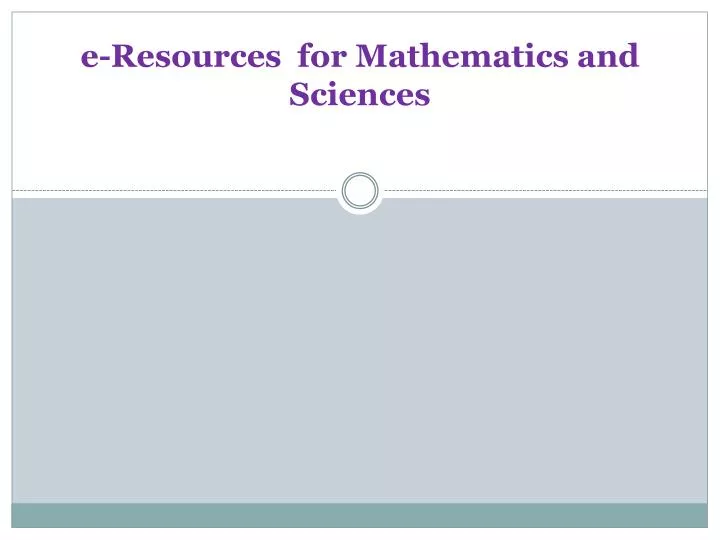 PPT - e-Resources for Mathematics and Sciences PowerPoint Presentation - ID:5159006