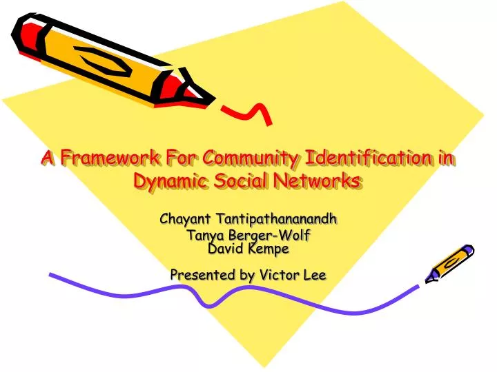 PPT - A Framework For Community Identification in Dynamic Social ...