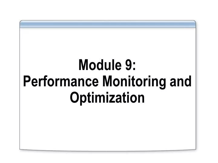 Ppt Module 9 Performance Monitoring And Optimization Powerpoint