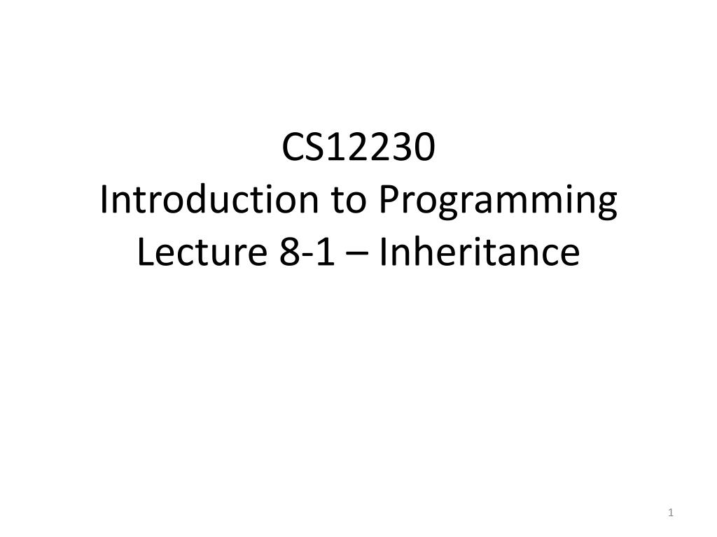 Ppt Cs12230 Introduction To Programming Lecture 8 1 Inheritance Powerpoint Presentation Id