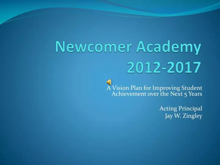 PPT - Newcomer Academy 2012-2017 PowerPoint Presentation, free download ...