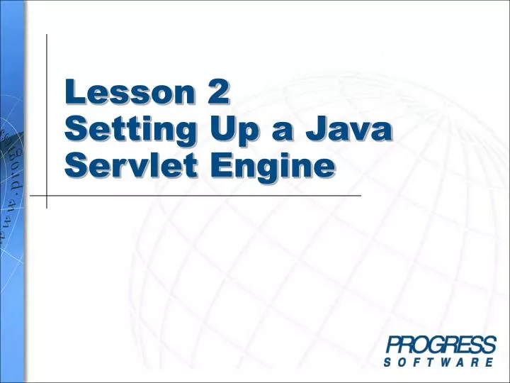 PPT - Lesson 2 Setting Up a Java Servlet Engine PowerPoint Presentation ...