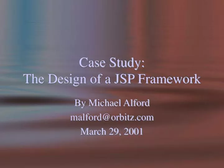 PPT - Case Study: The Design of a JSP Framework PowerPoint Presentation ...