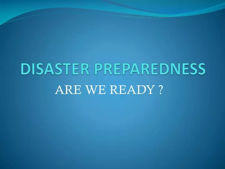PPT - DISASTER PREPAREDNESS PowerPoint Presentation, free download - ID ...