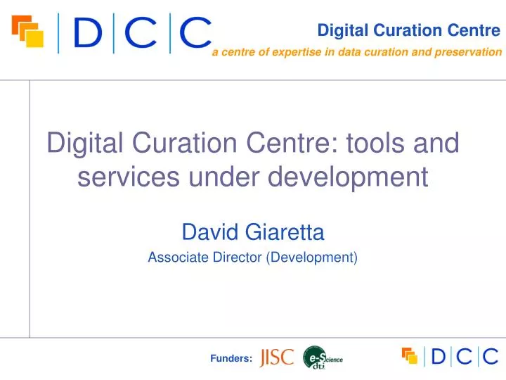 PPT - Digital Curation Centre: tools and services under development ...