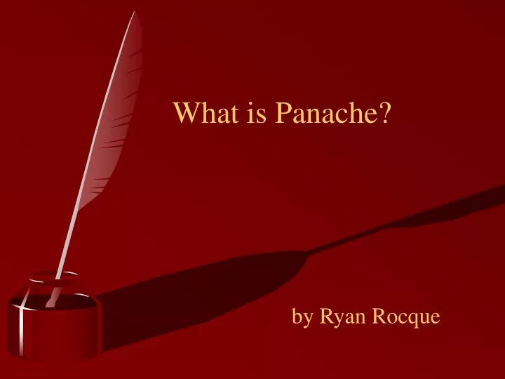 PPT - What is Panache? PowerPoint Presentation, free download - ID:5163914