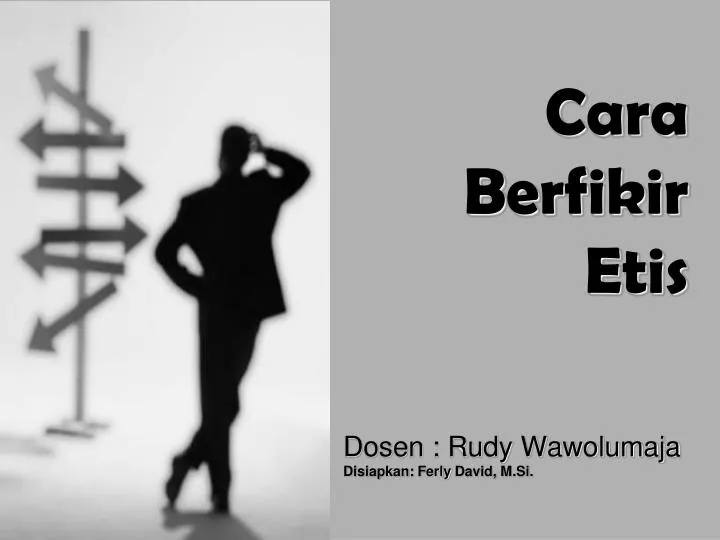 PPT - Cara Berfikir Etis PowerPoint Presentation, free download - ID:5164119