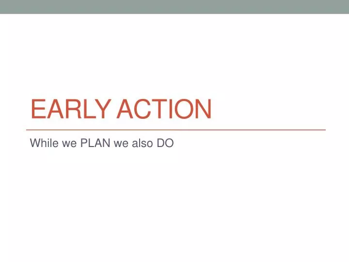 PPT - Early Action PowerPoint Presentation, free download - ID:5164618