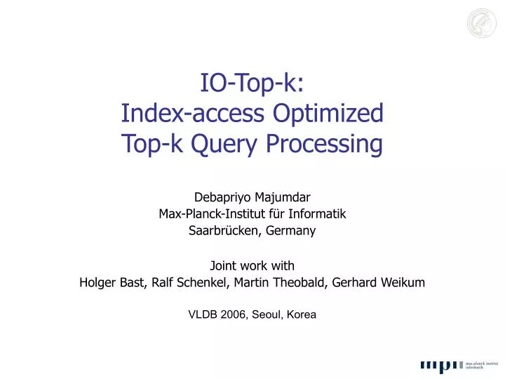 PPT - IO-Top-k: Index-access Optimized Top-k Query Processing PowerPoint Presentation - ID:5164812