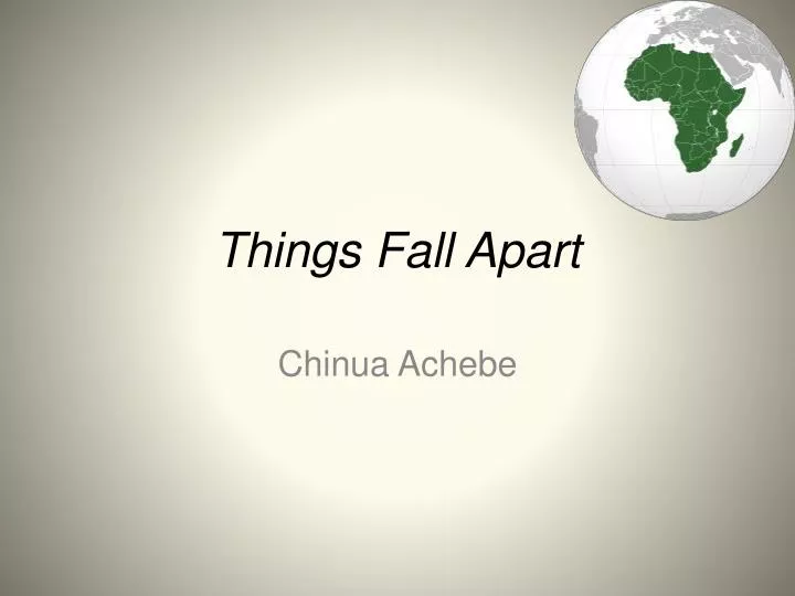 PPT - Things Fall Apart PowerPoint Presentation - ID:5165825