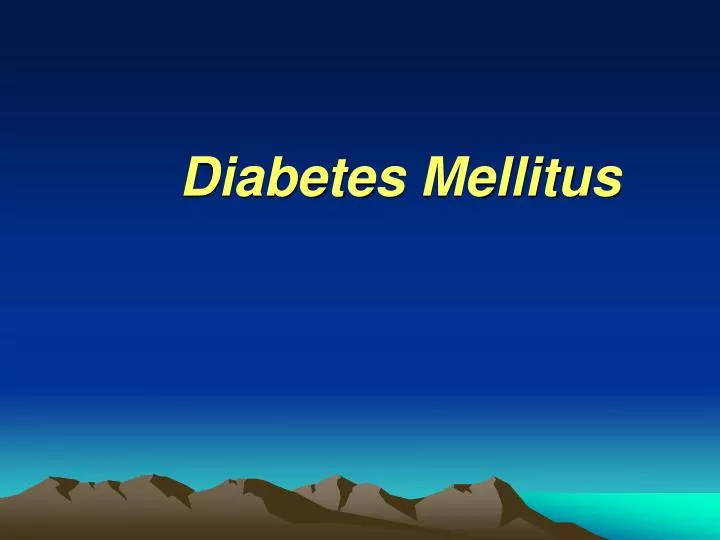 PPT - Diabetes Mellitus PowerPoint Presentation, free download - ID:5165833
