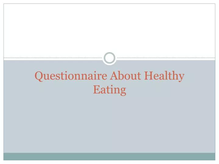 PPT - Questionnaire About Healthy Eating PowerPoint Presentation, free ...