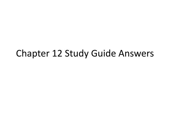 PPT - Chapter 12 Study Guide Answers PowerPoint Presentation, free download - ID:5167376