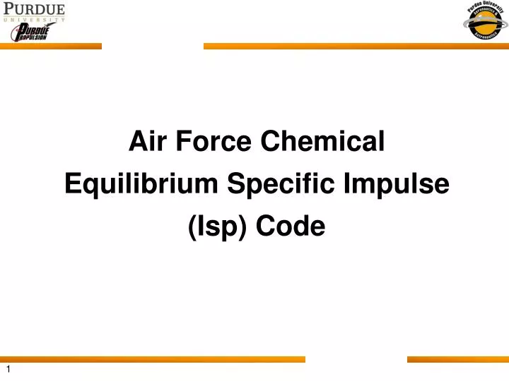 PPT - Air Force Chemical Equilibrium Specific Impulse (Isp) Code ...